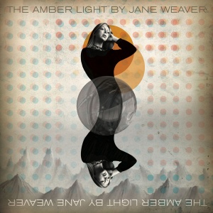Jane Weaver - The Amber Light (2015) - MusicMeter.nl